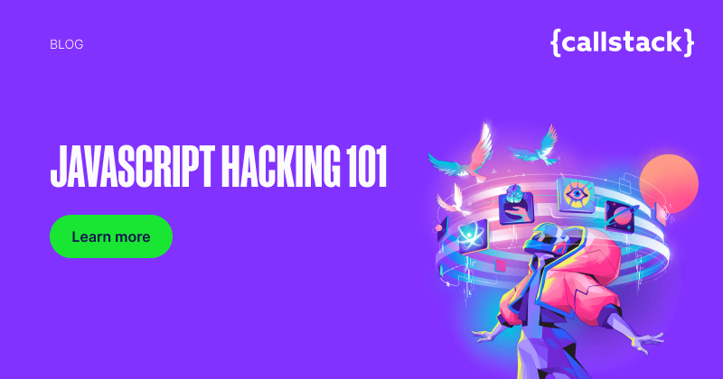 JavaScript Hacking 101 | {callstack}